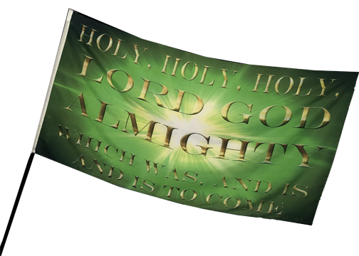 Holy Holy Holy Lord God Almighty Worship Flag | High Praise Banners